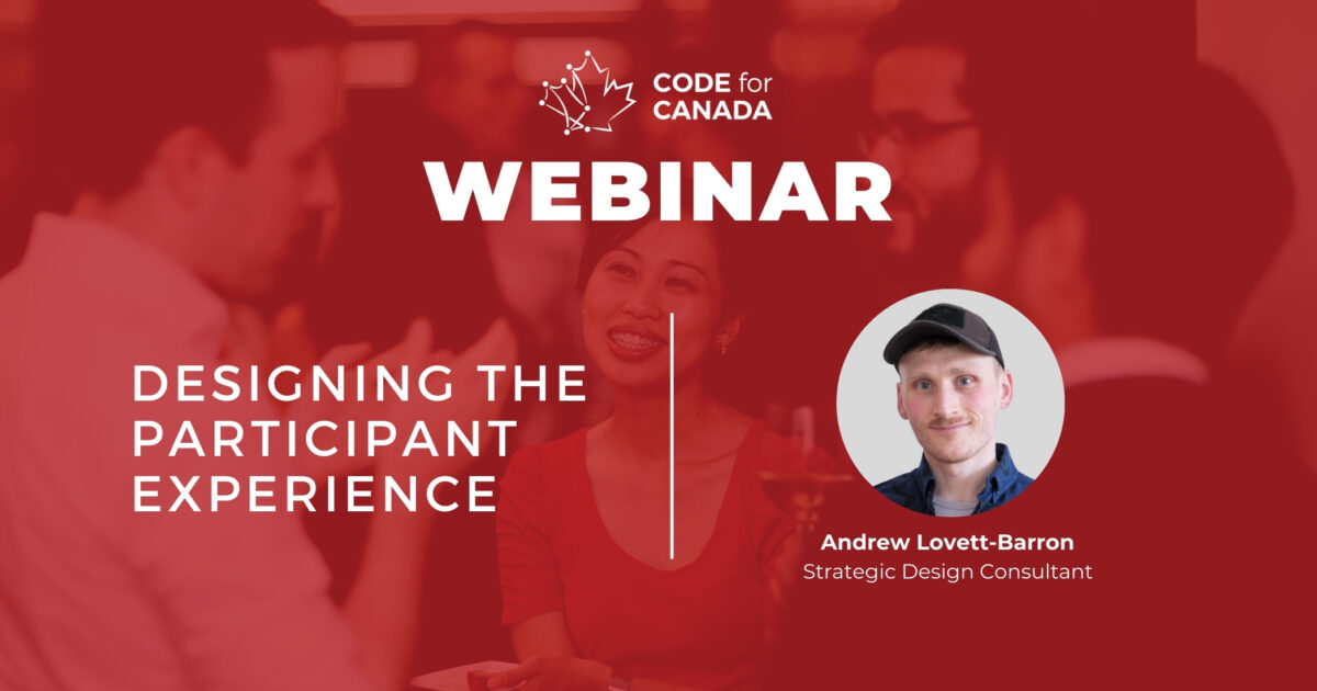 Webinar: Designing the Participant Experience | Code for Canada